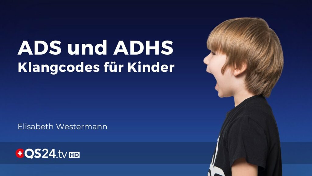 ADS und ADHS Klangcodes für Kinder | Sinn des Lebens | QS24 ...